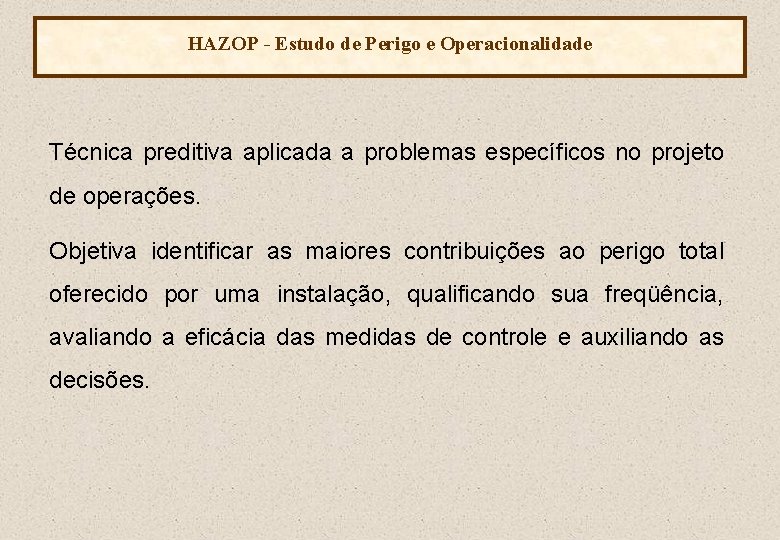 HAZOP HAZARD AND OPERABILITY STUDIES Estudo de perigo