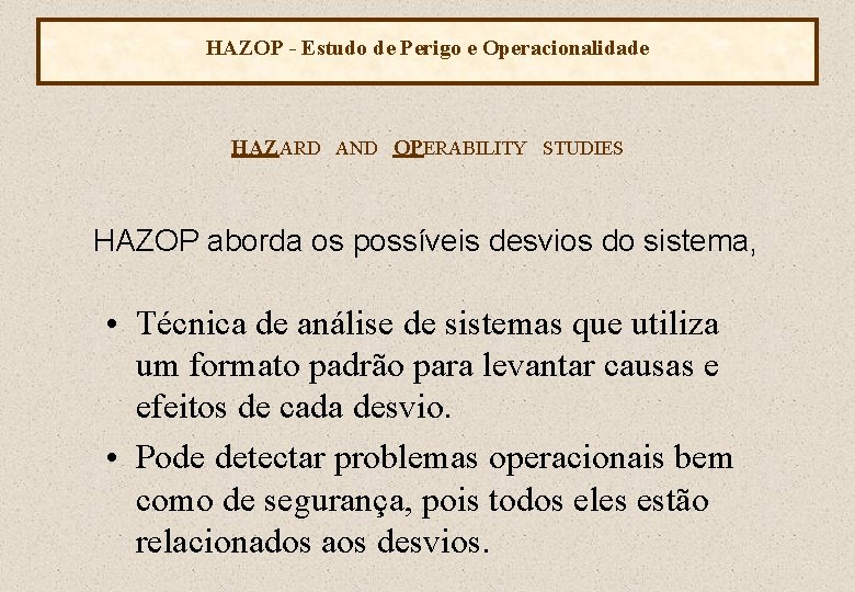 HAZOP HAZARD AND OPERABILITY STUDIES Estudo de perigo