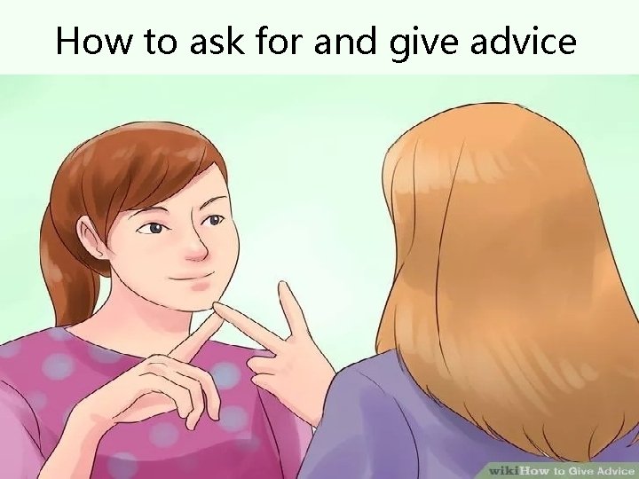 How to ask for and give advice 1