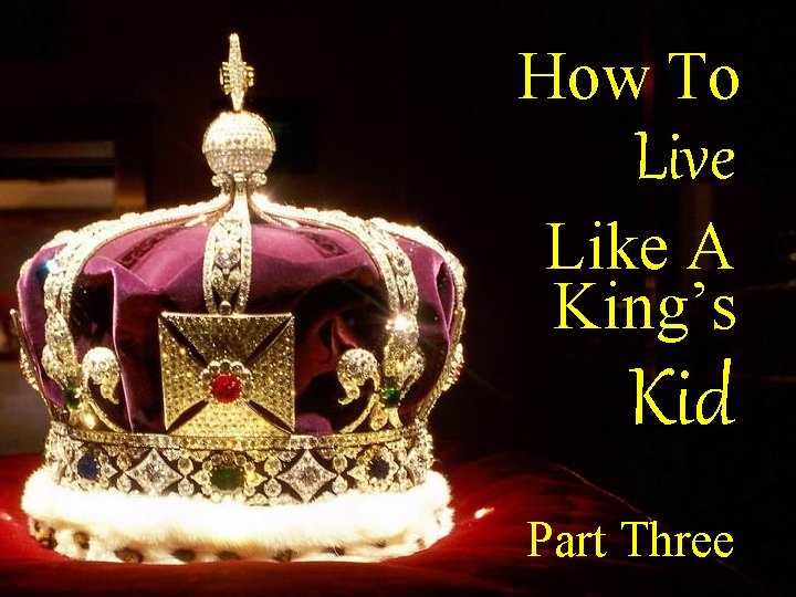 How To Live Like A Kings Kid Part