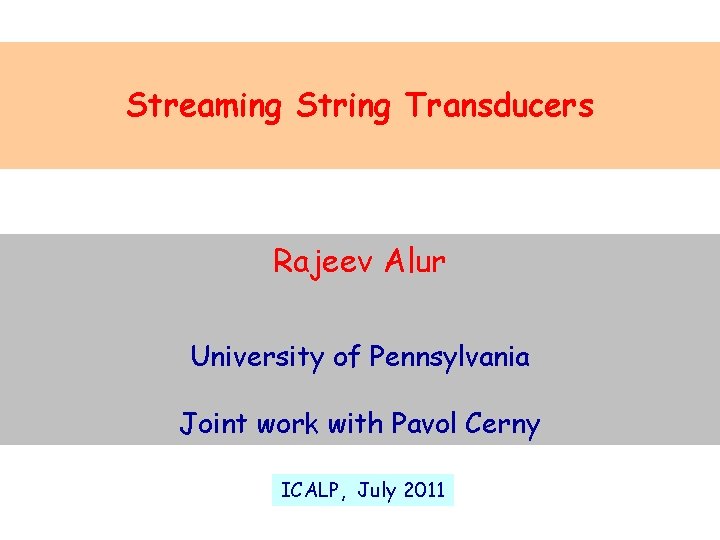 Streaming String Transducers Rajeev Alur University of Pennsylvania