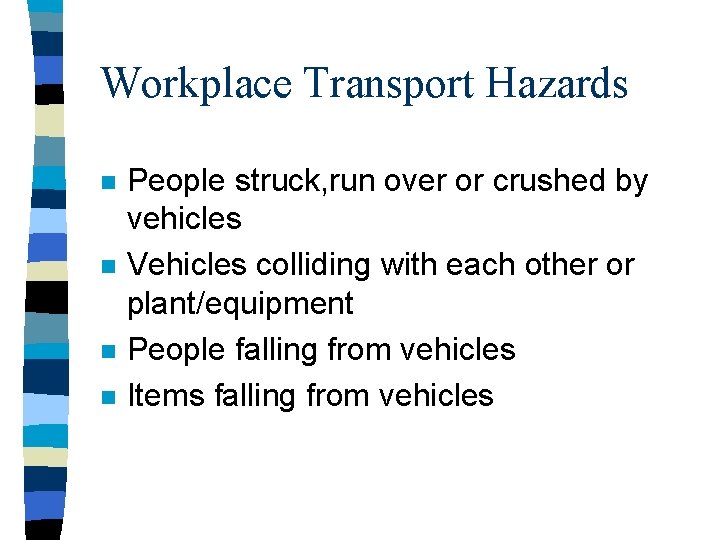 Workplace Transport Safety Workplace Transport Hazards n n