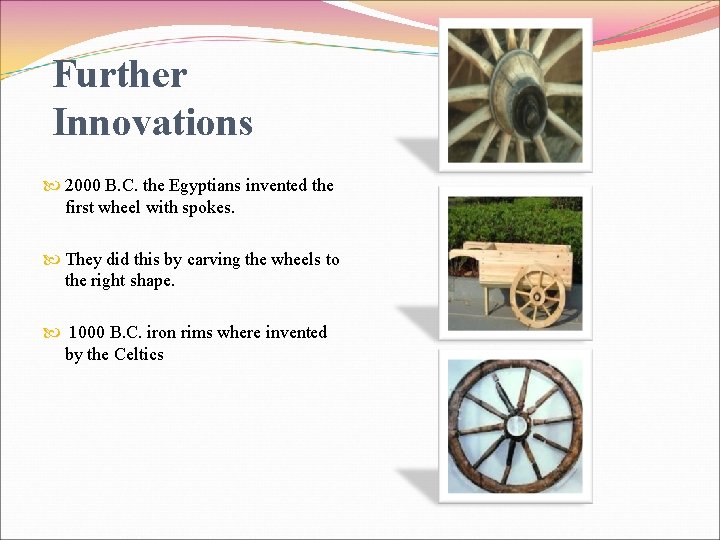 The Beginning 3500 B C the wheel was