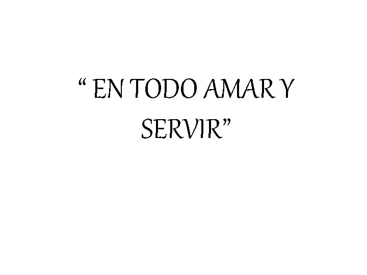 EN TODO AMAR Y SERVIR Ejercicios Espirituales de