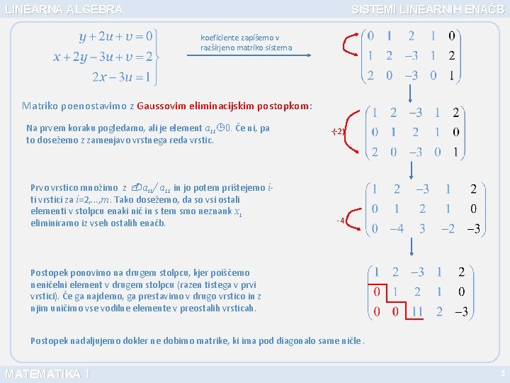 LINEARNA ALGEBRA SISTEMI LINEARNIH ENAB Sistem enab lahko
