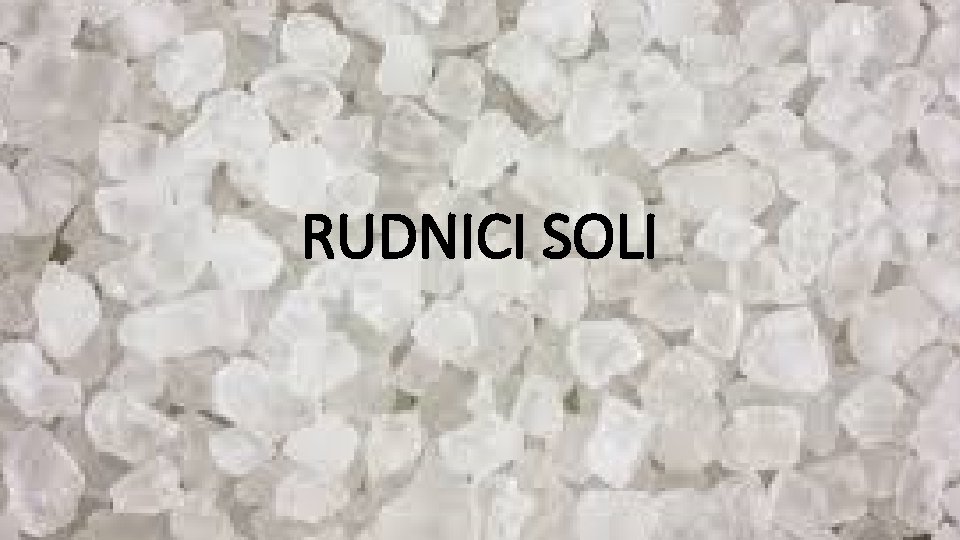 RUDNICI SOLI to je sol Sol je jedan