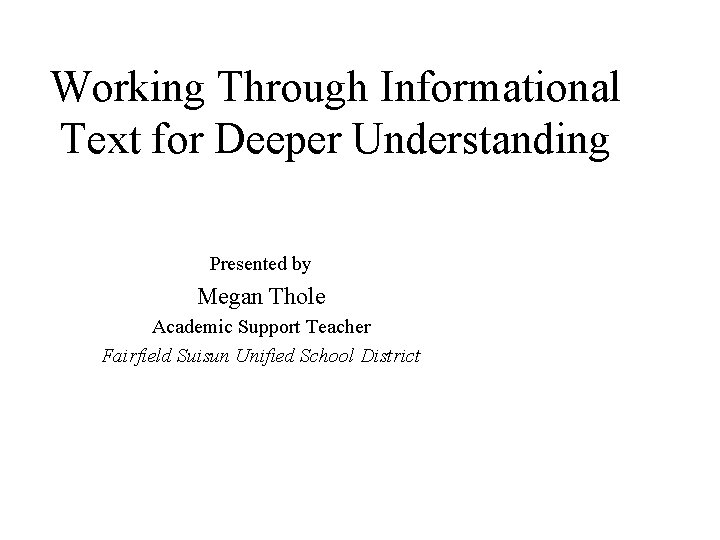 Working Through Informational Text for Deeper Understanding Presented