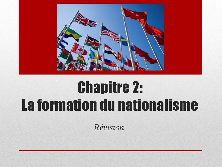 Chapitre 2 La formation du nationalisme Rvision 1