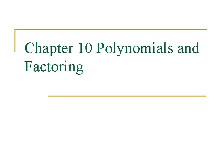 Chapter 10 Polynomials and Factoring 10 1 Adding