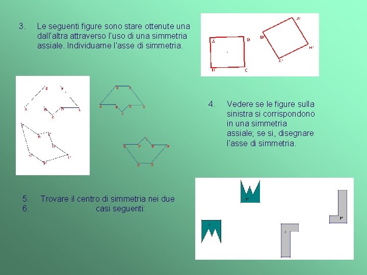 La simmetria in Matematica Obiettivi Conoscere il significato
