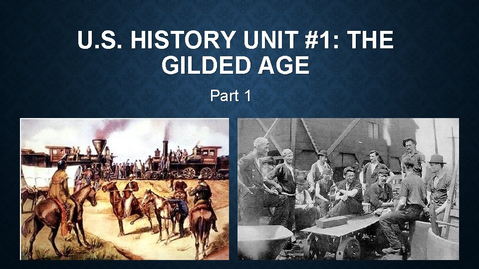 U S HISTORY UNIT 1 THE GILDED AGE
