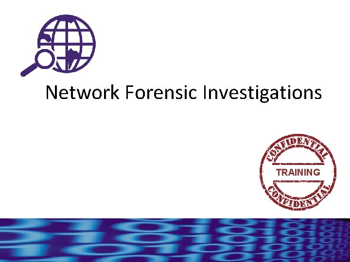 Network Forensic Investigations TRAINING The Essential Need The