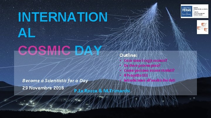 INTERNATION AL COSMIC DAY Outline Cosa sono I