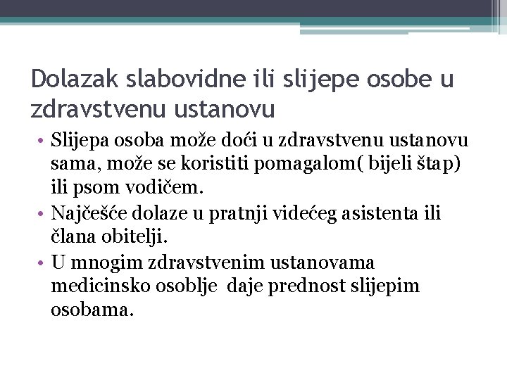 Komunikacija sa slabovidnim pacijentom Slabovidnost Slabovidnost je ...