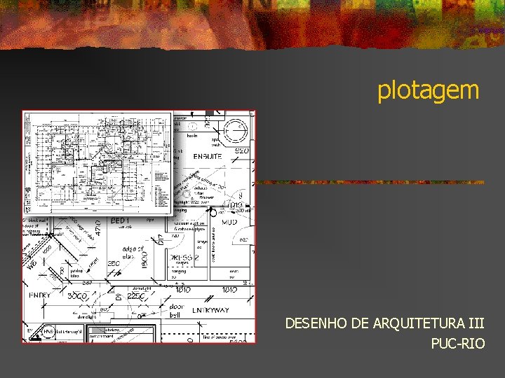 plotagem DESENHO DE ARQUITETURA III PUCRIO Espaos de