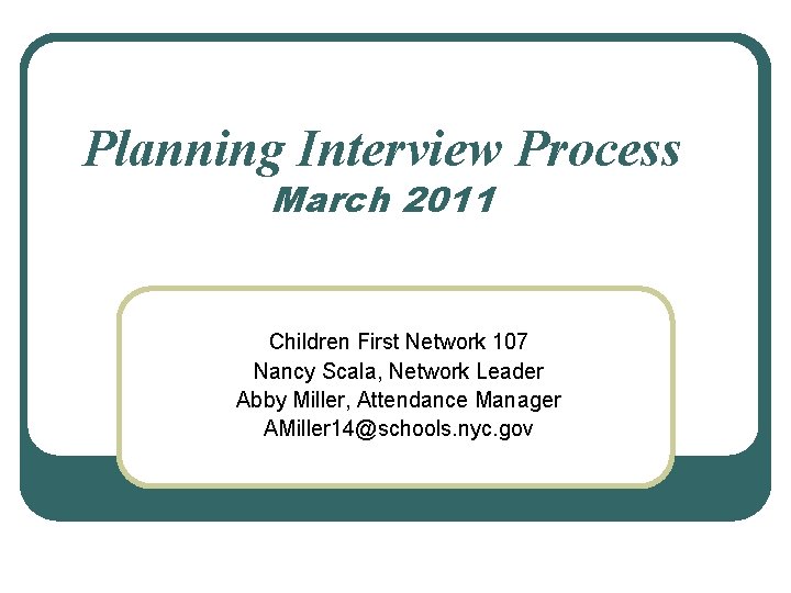 Planning Interview Process March 2011 Children First Network