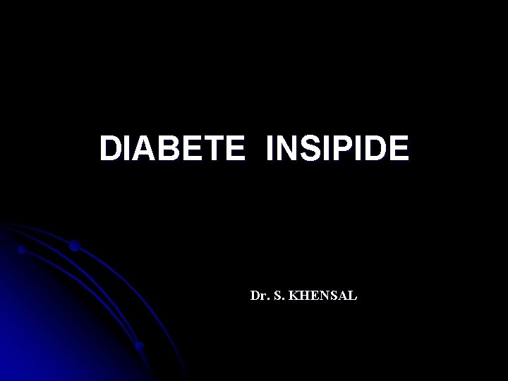 DIABETE INSIPIDE Dr S KHENSAL PLAN DU COURS
