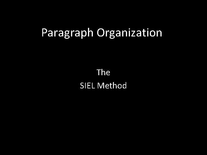 Paragraph Organization The SIEL Method Key to Idea