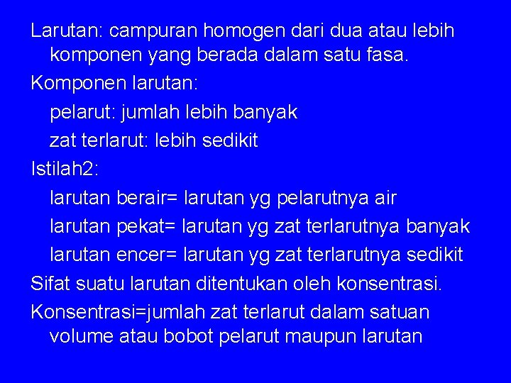 KONSEP LARUTAN Larutan campuran homogen dari dua atau