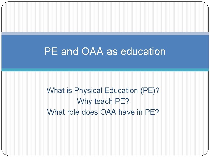 PE and OAA as education What is Physical
