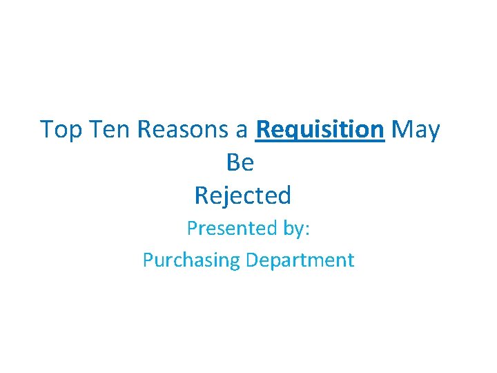 Top Ten Reasons a Requisition May Be Rejected