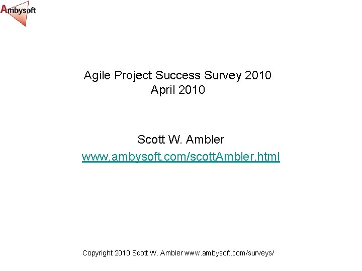 Agile Project Success Survey 2010 April 2010 Scott