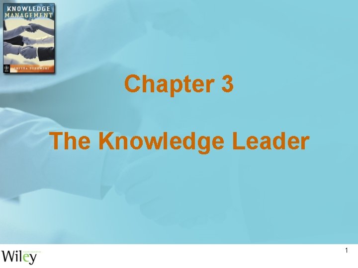 Chapter 3 The Knowledge Leader 1 Introduction Knowledge