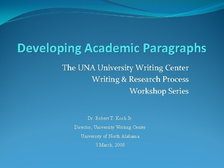 Developing Academic Paragraphs The UNA University Writing Center
