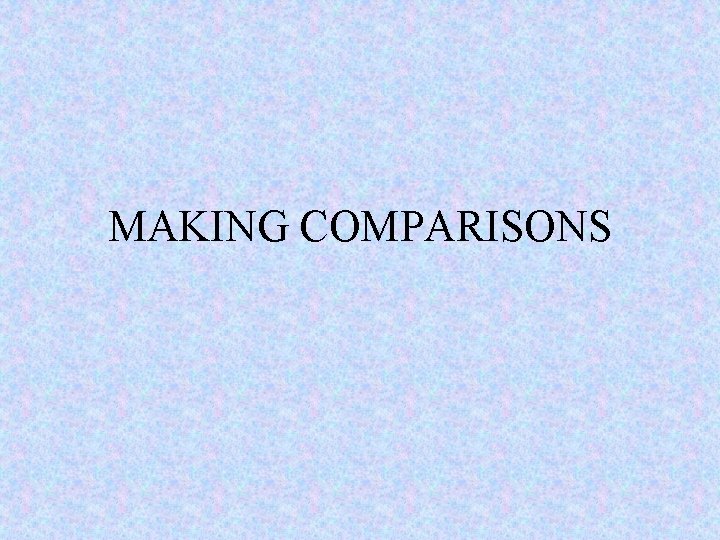 MAKING COMPARISONS Comparative adjectives Onesyllable adjectives ...