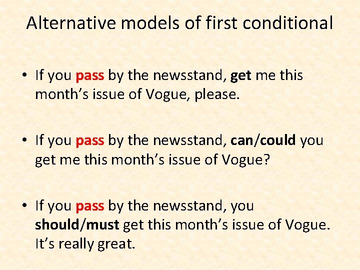 First conditional The first conditional talks about possible
