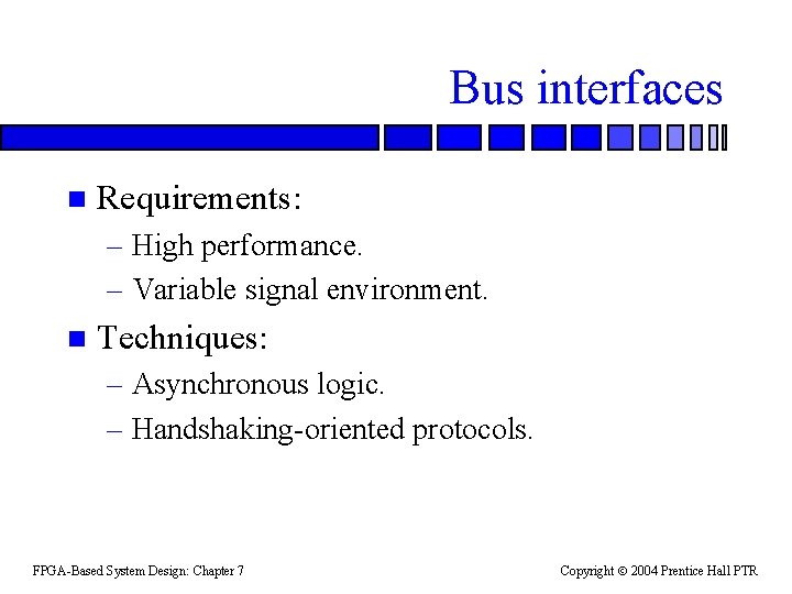 Topics Bus interfaces n Platform FPGAs n FPGABased