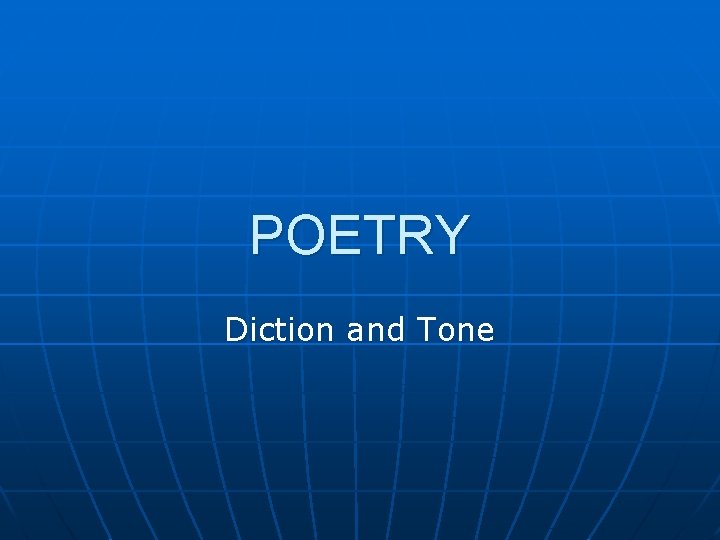 POETRY Diction and Tone COMPONENT PARTS OF A