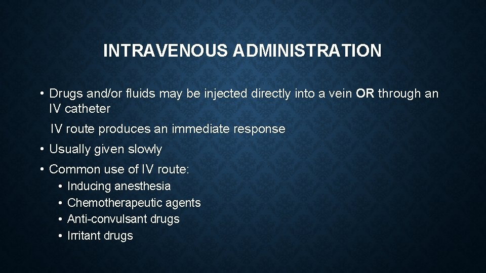 PARENTERAL ADMINISTRATION OF DRUGS ROUTES OF ADMINISTRATION Oral