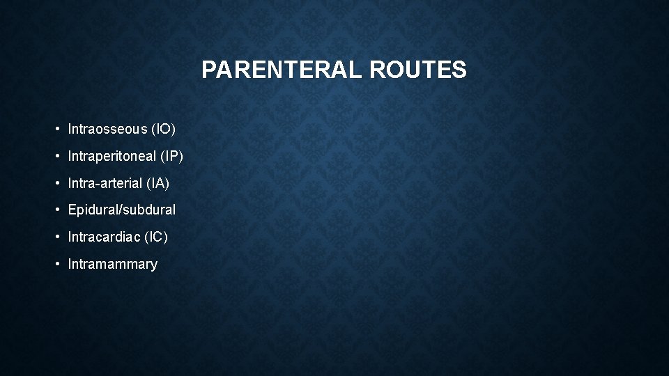 PARENTERAL ADMINISTRATION OF DRUGS ROUTES OF ADMINISTRATION Oral