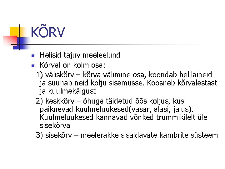 MEELEELUNDID SILM Valgustundlik meeleelund n Silma moodustab kerajas