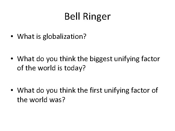 Bell Ringer What is globalization What do you