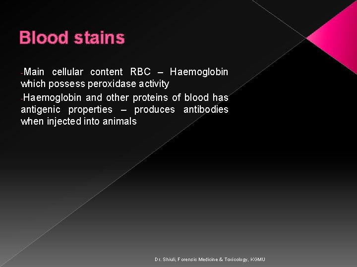 MEDICOLEGAL ASPECTS OF BLOOD AND OTHER STAINS Dr