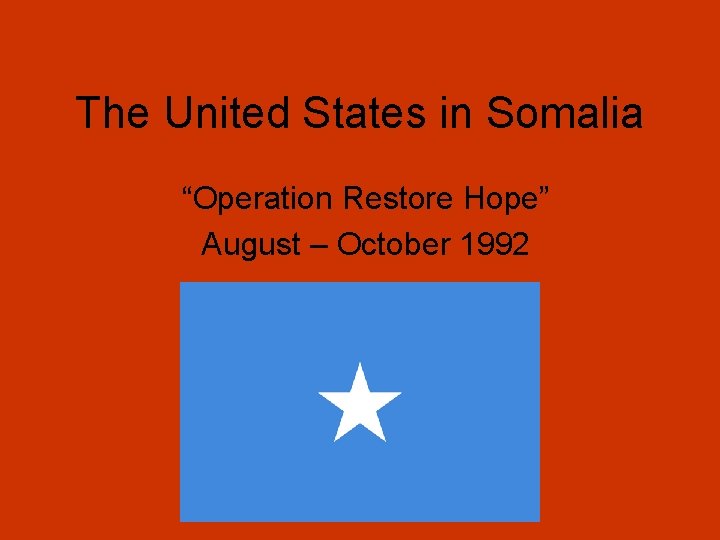 The United States in Somalia Operation Restore Hope