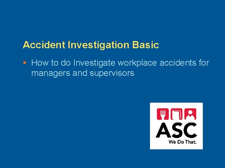 Accident Investigation Basic How to do Investigate workplace
