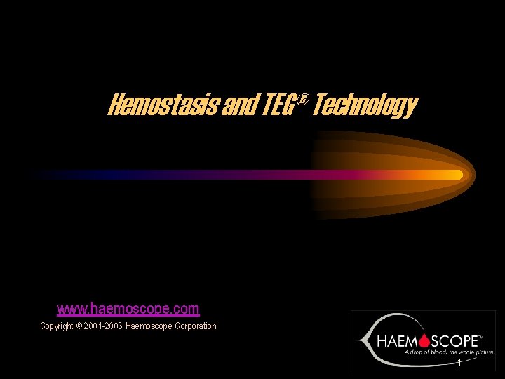 Hemostasis and TEG Technology www haemoscope com Copyright