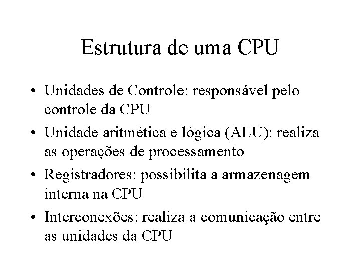 Funes de um computador Processamento de dados Armazenamento