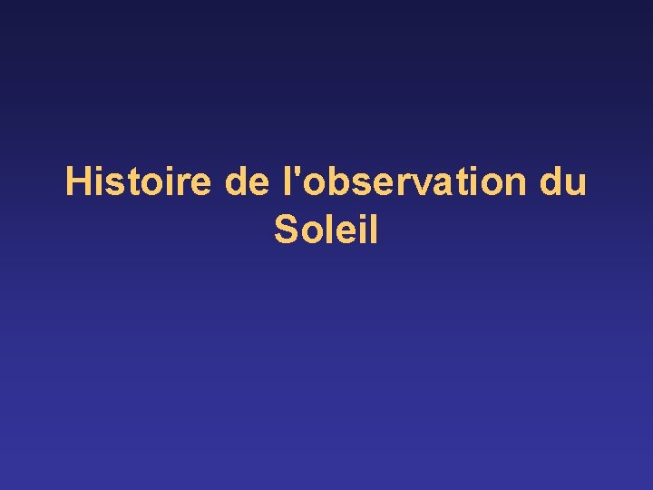 LE SOLEIL Philippe MOREL Observatoire Charles Fehrenbach Astro