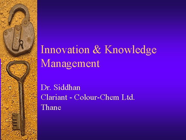 Innovation Knowledge Management Dr Siddhan Clariant ColourChem Ltd