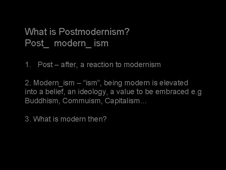 What is Postmodernism Post modern ism 1 Post