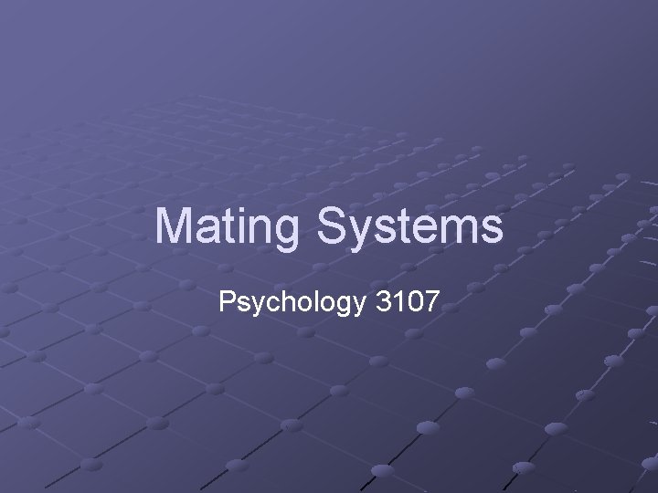 Mating Systems Psychology 3107 Introduction For the most