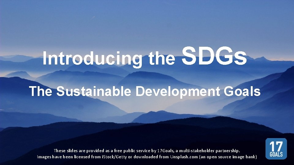Introducing the SDGs The Sustainable Development Goals These