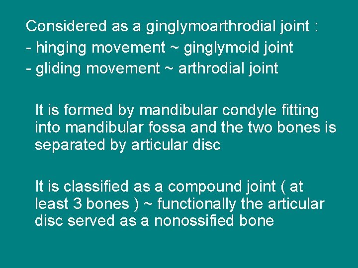FUNCTIONAL ANATOMY OF TEMPOROMANDIBULAR JOINT TEMPOROMANDIBULAR JOINT Two