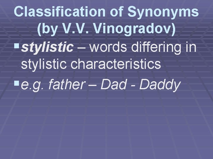 SYNONYMS Definition of Synonymy Criteria of Synonymy Types