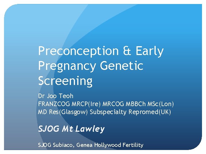 Preconception Early Pregnancy Genetic Screening Dr Joo Teoh
