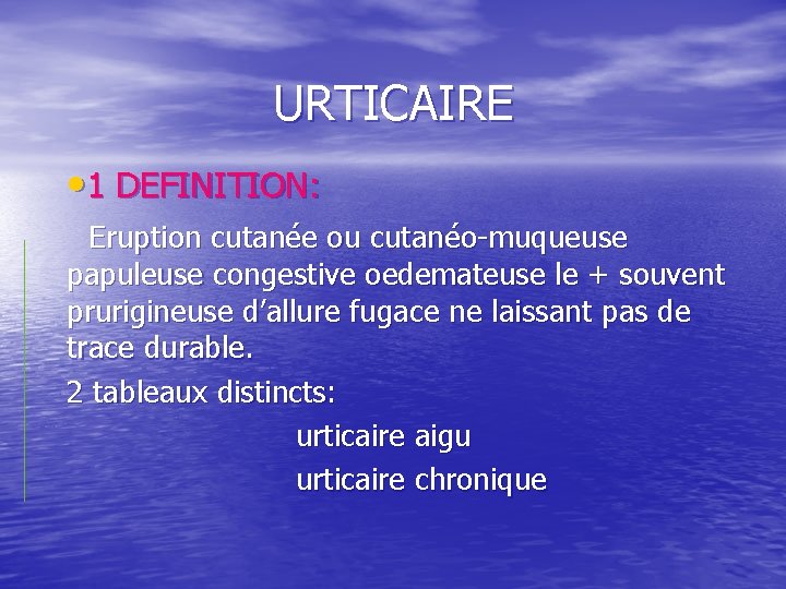 URTICAIRE 1 DEFINITION Eruption cutane ou cutanomuqueuse papuleuse